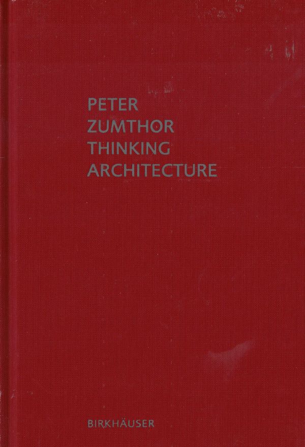 Peter Zumthor - Thinking Architecture - Third expanded edition